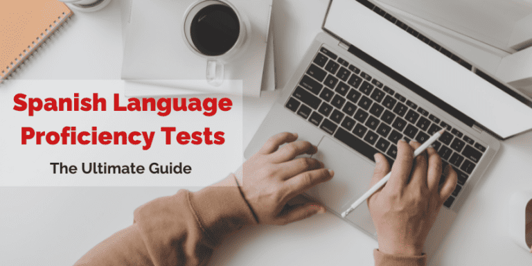 Spanish Language Proficiency Tests: The Ultimate Guide